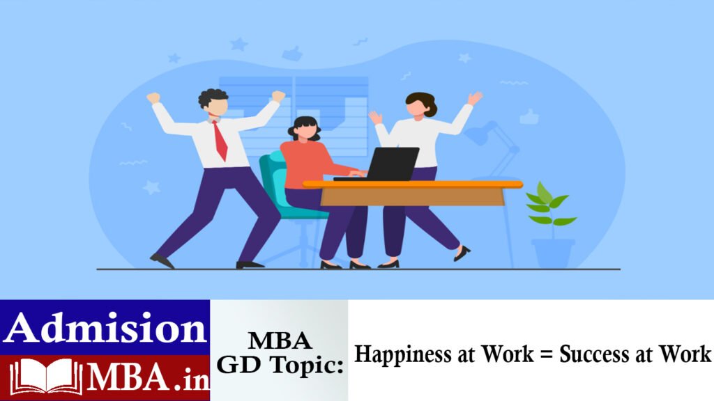 Happiness at Work = Success at Work - GD Topics | AdmissionMBA