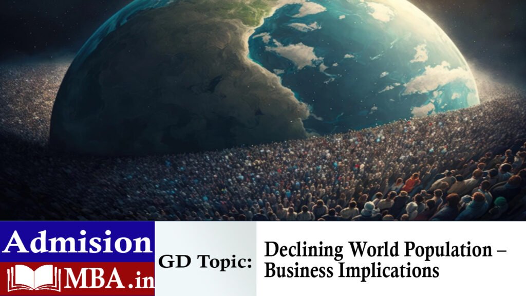 Declining World Population – Business Implications GD AdmissionMBA